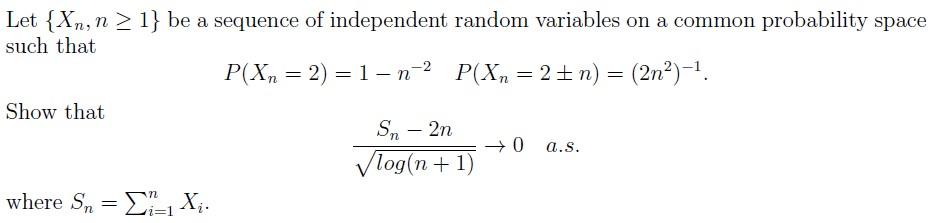 Solved Let {Xn,n≥1} be a sequence of independent random | Chegg.com