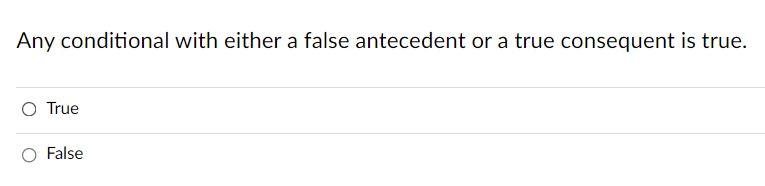 Solved Any conditional with either a false antecedent or a | Chegg.com