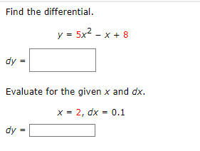 Solved Find the differential. y=5x2−x+8 dy= Evaluate for the | Chegg.com