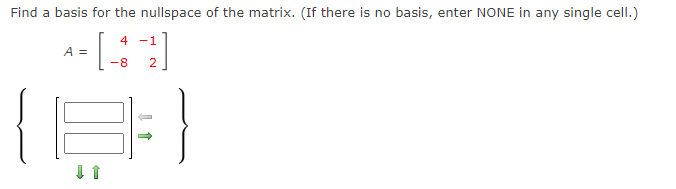 Solved Find a basis for the nullspace of the matrix. (If | Chegg.com