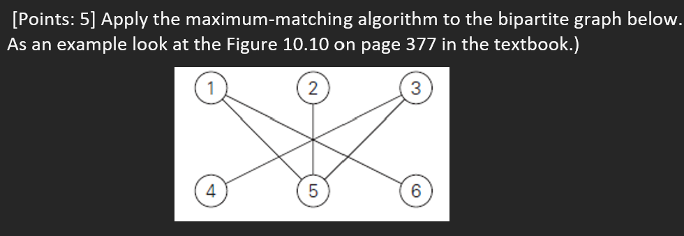 Solved [Points: 5] ﻿Apply the maximum-matching algorithm to | Chegg.com