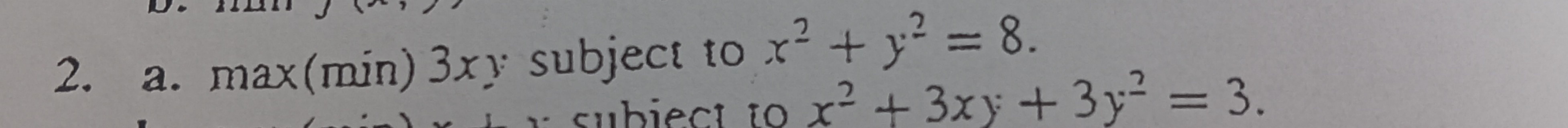 Solved a. ﻿max(min)3xy ﻿subject to x2+y2=8. | Chegg.com