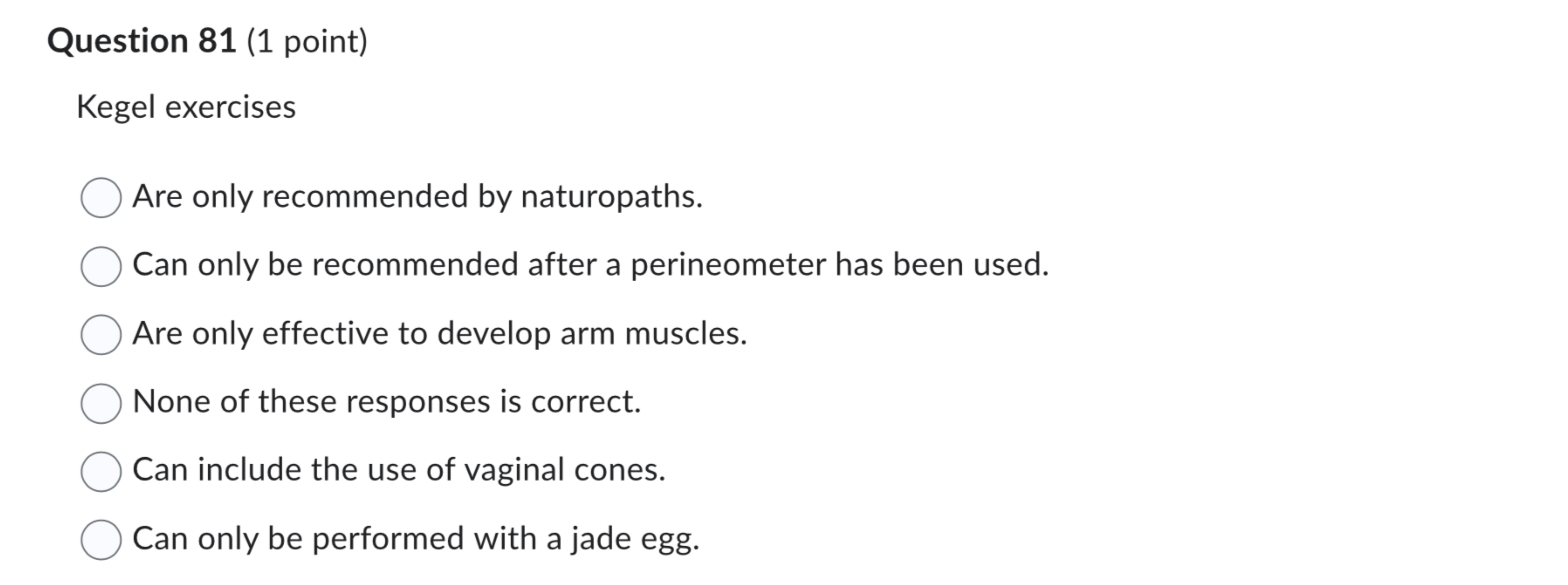 Solved Question 81 (1 ﻿point) ﻿Kegel exercises Are only | Chegg.com