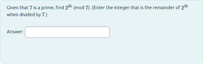 Solved Given that 7 is a prime, find 235(mod7). (Enter the | Chegg.com