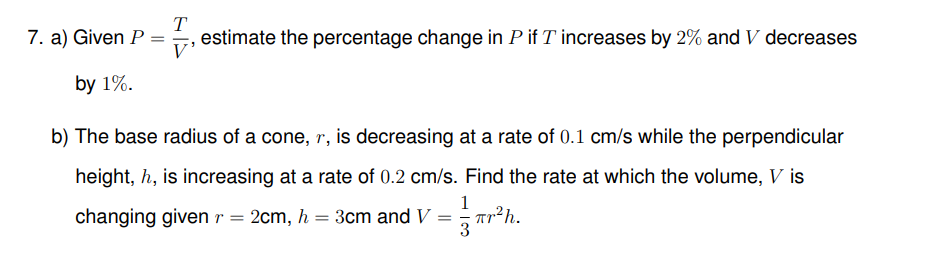 Solved 7. a) Given P=VT, estimate the percentage change in P | Chegg.com