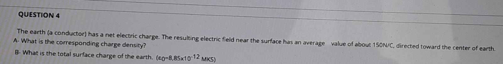Solved QUESTION 4 The earth (a conductor) has a net electric | Chegg.com