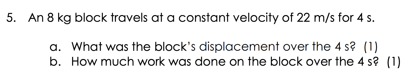 Solved 5. An 8 kg block travels at a constant velocity of 22 | Chegg.com