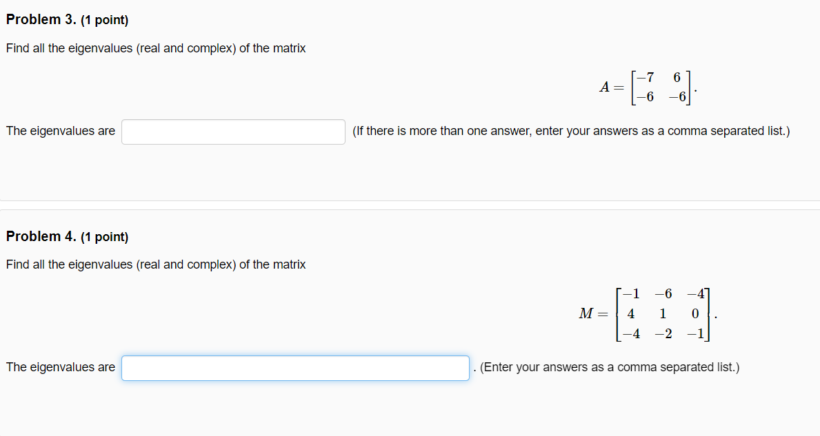 Solved Problem 3. (1 point) Find all the eigenvalues (real | Chegg.com