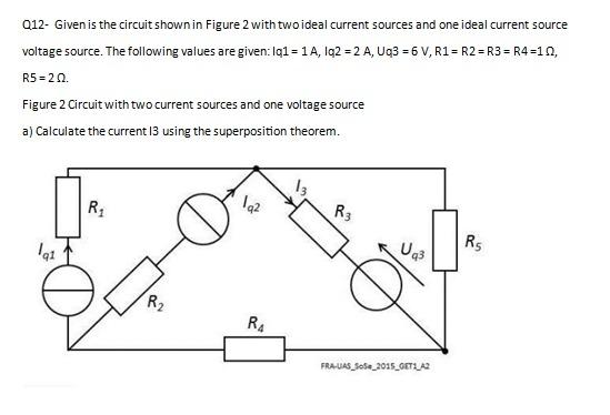 Solved Q12- Given is the circuit shown in Figure 2 with two | Chegg.com