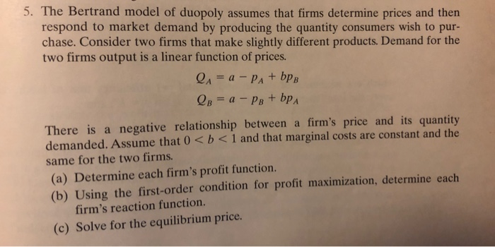 Solved 5. The Bertrand model of duopoly assumes that firms | Chegg.com