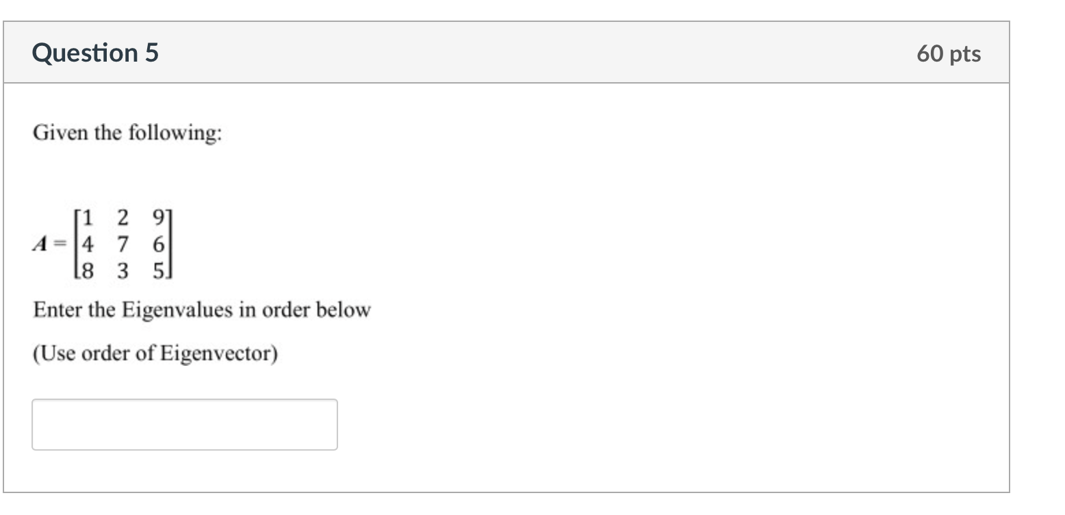 Solved Given the following: A=⎣⎡148273965⎦⎤ Enter the | Chegg.com