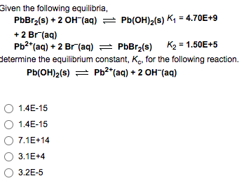 Solved Given the following equilibria, PbBr2(s) + 2 OH(aq) = | Chegg.com