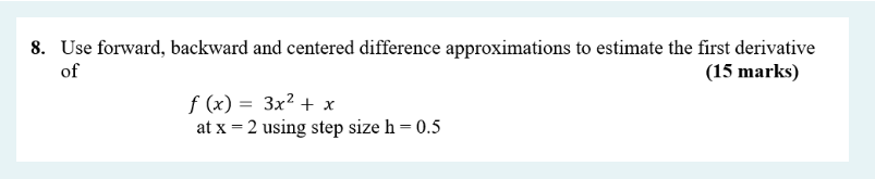 Solved 8. Use forward, backward and centered difference | Chegg.com