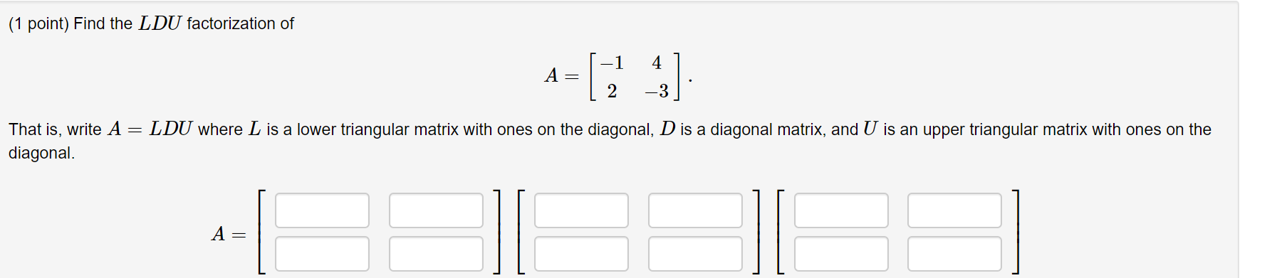 Solved (1 point) Find the LDU factorization of A=[ 1 ] That | Chegg.com
