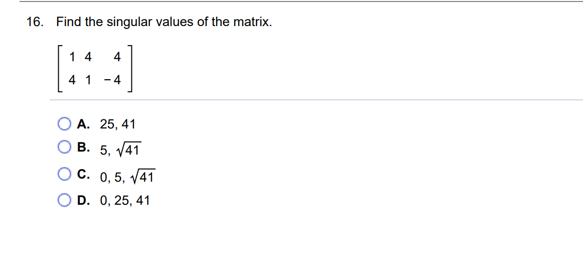 Solved 16. Find the singular values of the matrix. [::-:) A. | Chegg.com