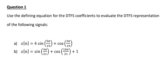 Solved Question 1 Use the defining equation for the DTFS | Chegg.com
