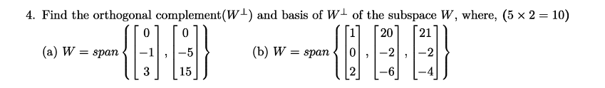 Solved 4. Find the orthogonal complement (W⊥) and basis of | Chegg.com