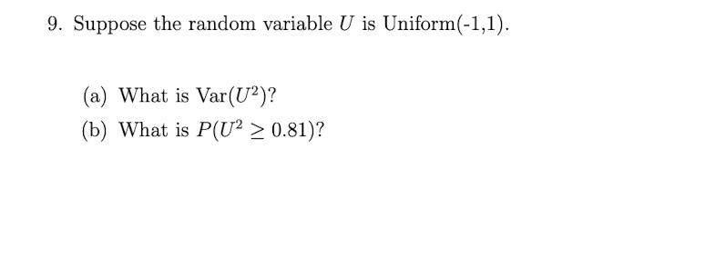 Solved 9. Suppose the random variable U is Uniform (−1,1). | Chegg.com
