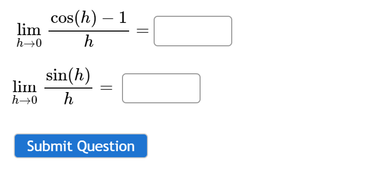 Solved limh→0hcos(h)−1=limh→0hsin(h)= | Chegg.com