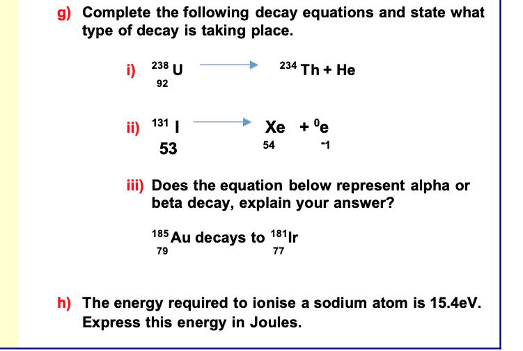 Solved g) Complete the following decay equations and state | Chegg.com