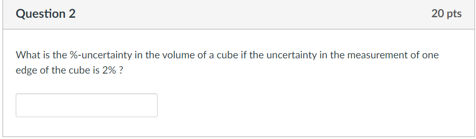 Solved Question 2 20 pts What is the %-uncertainty in the | Chegg.com
