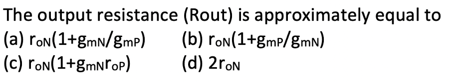 Solved The output resistance (Rout) is approximately equal | Chegg.com