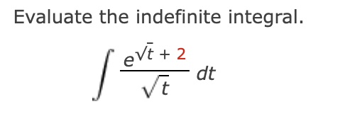 Solved Evaluate the indefinite integral. ∫tet+2dtUse | Chegg.com