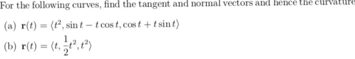 Solved (a) r(t) (, sint t cos t, cost +tsint) (b) r(t) -, | Chegg.com