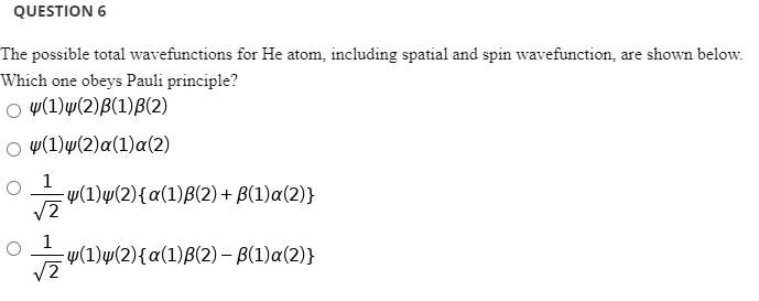 Solved QUESTION 6 The possible total wavefunctions for He | Chegg.com