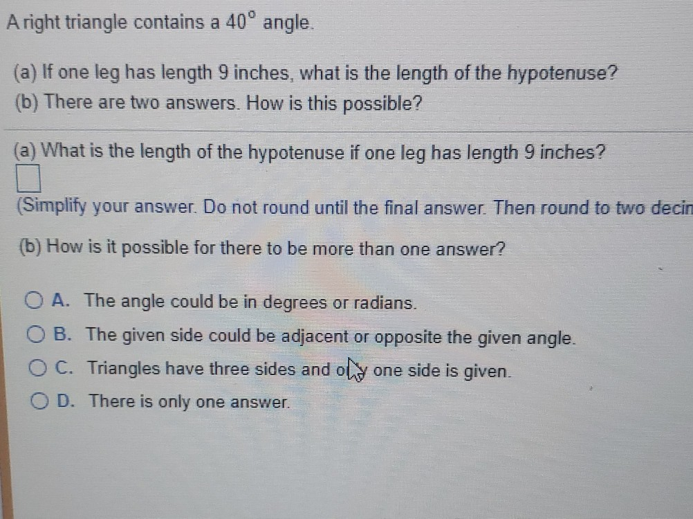 Solved A right triangle contains a 40° angle. (a) If one leg | Chegg.com