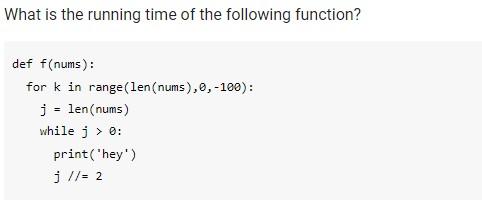 Solved What is the running time of the following function? | Chegg.com