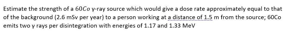 Solved Estimate the strength of a 60Coγ-ray source which | Chegg.com