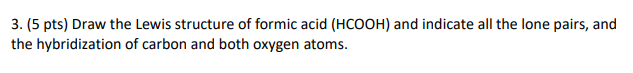 Solved 3. (5 pts) Draw the Lewis structure of formic acid | Chegg.com