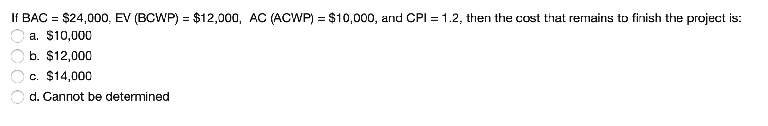 Solved If BAC = $24,000, EV (BCWP) = $12,000, AC (ACWP) = | Chegg.com
