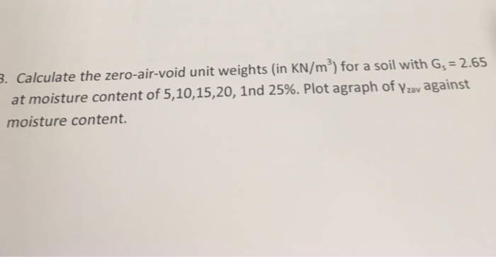 Solved . Calculate the zero-air-void unit weights (in KN/m3) | Chegg.com