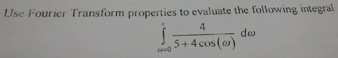 Solved Use Fourier Transform properties to evaluate the | Chegg.com