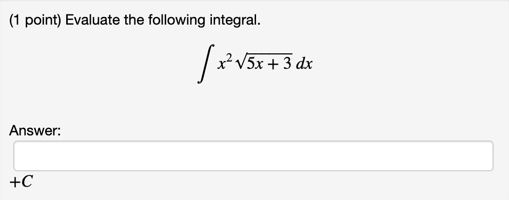 Solved (1 point) Evaluate the following integral. xV5x + 3 | Chegg.com