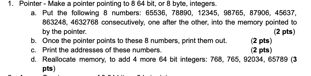Solved 1. Pointer - Make a pointer pointing to 8 64 bit, or | Chegg.com