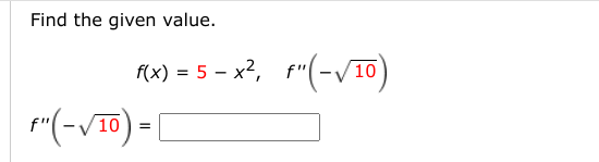 Solved Find the given value. f(x)=5−x2,f′′(−10)f′′(−10)= | Chegg.com
