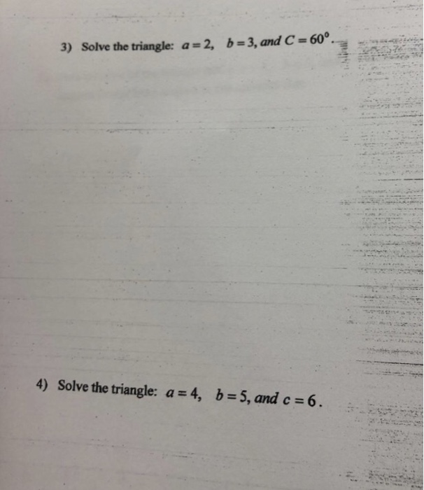 Solved 3) Solve the triangle: a-2, b-3, and C- 60 4) Solve | Chegg.com