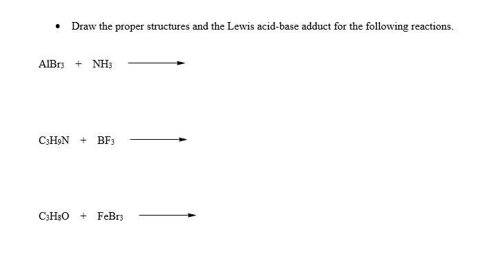 Solved - Draw the proper structures and the Lewis acid-base | Chegg.com