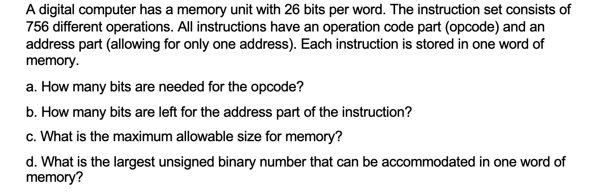 Solved A digital computer has a memory unit with 26 bits per | Chegg.com