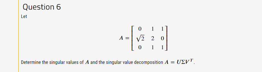Solved Question 6 Let 1 0 1 A = V2 2 0 1 Determine the | Chegg.com