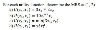 Solved For each utility function, determine the MRS at (1, | Chegg.com