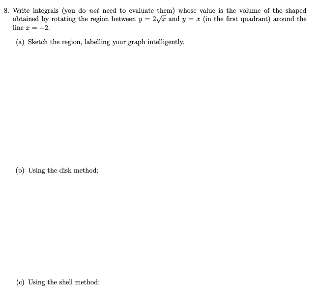 Solved 8. Write integrals (you do not need to evaluate them) | Chegg.com