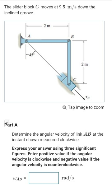 Solved The slider block C moves at 9.5 m/s down the inclined | Chegg.com