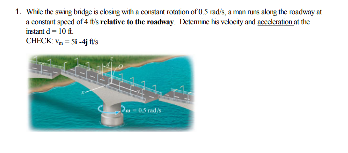 Solved 1. While the swing bridge is closing with a constant | Chegg.com