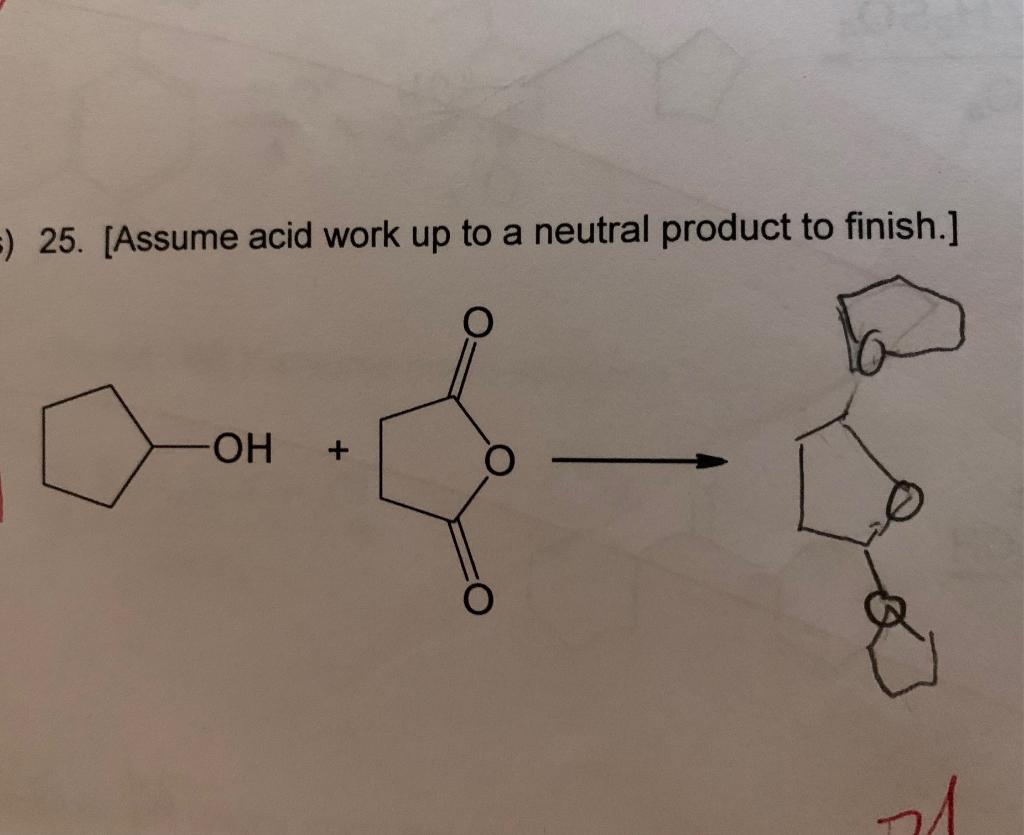 Solved =) 25. (Assume acid work up to a neutral product to | Chegg.com