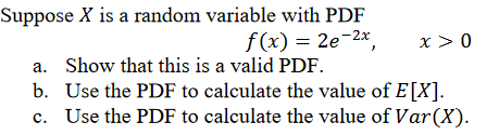 Solved Suppose X is a random variable with PDF f(x) = 2e-2x | Chegg.com