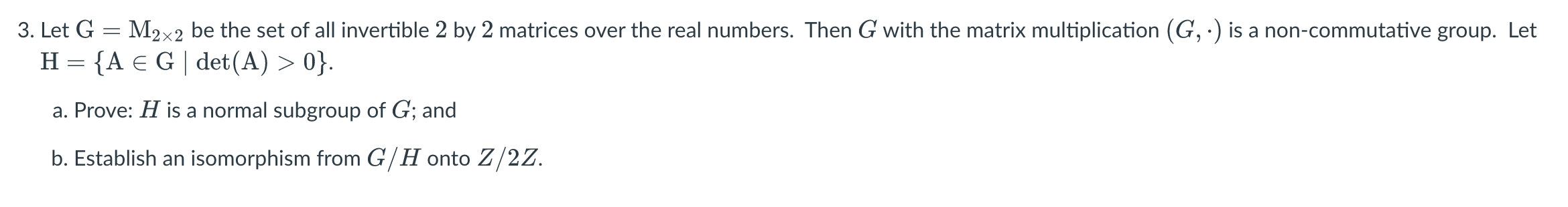 Solved 3. Let G=M2×2 be the set of all invertible 2 by 2 | Chegg.com